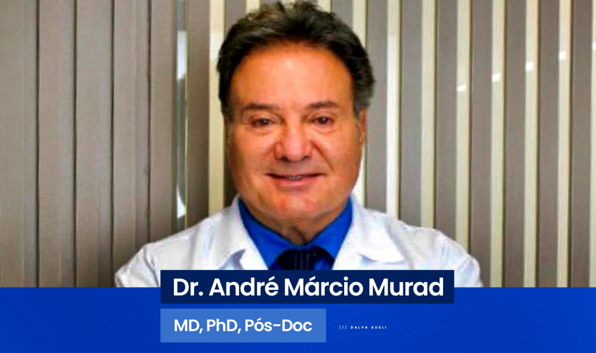 Dr. André Márcio Murad MD, PhD, Pós-Doc - Dalva Sueli